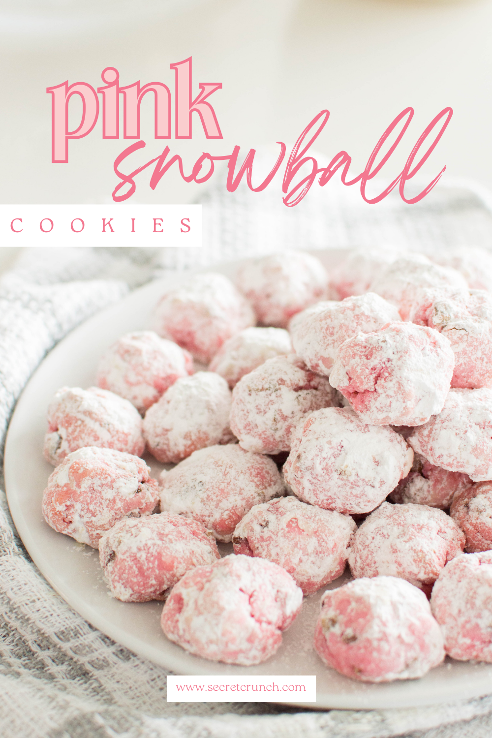Pink Snowball Cookies - The Secret Crunch | Homemade Cookies & More